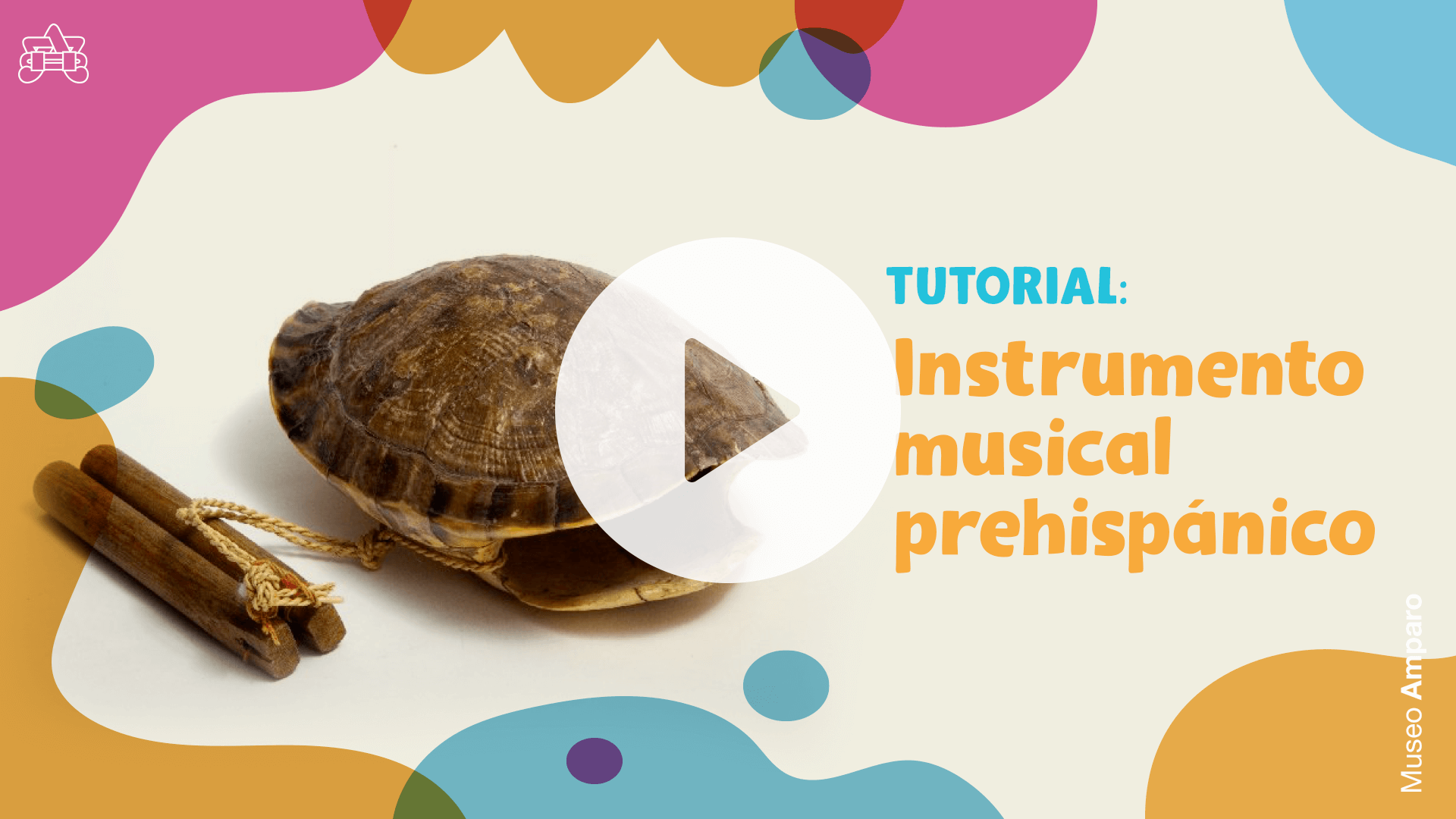 Tutorial | Caparazón de tortuga | Actividades | Museo Amparo, Puebla